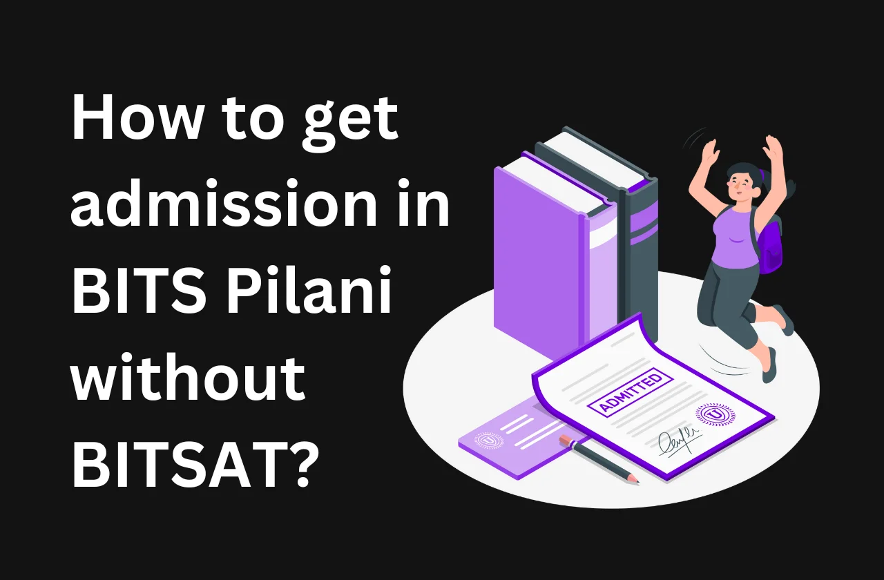 How to get admission in BITS Pilani without BITSAT? (2025)