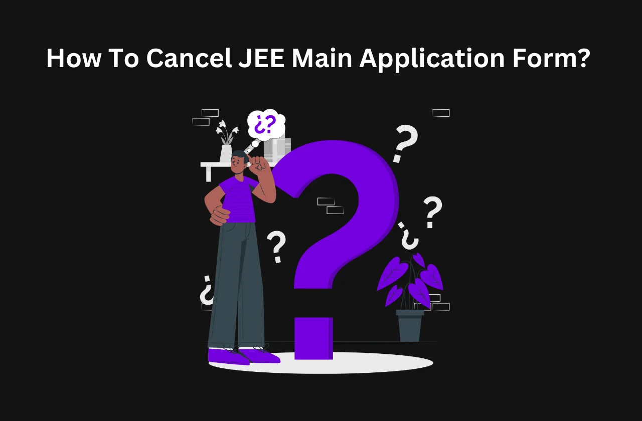 How To Cancel Jee Main Application Form 2024