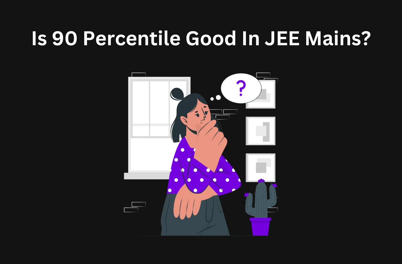 Is 90 Percentile Good In JEE Mains? (2026)