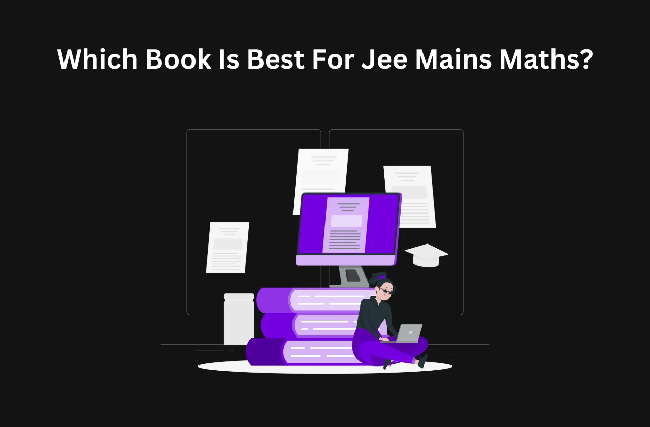 Which Book Is Best For JEE Mains Maths?