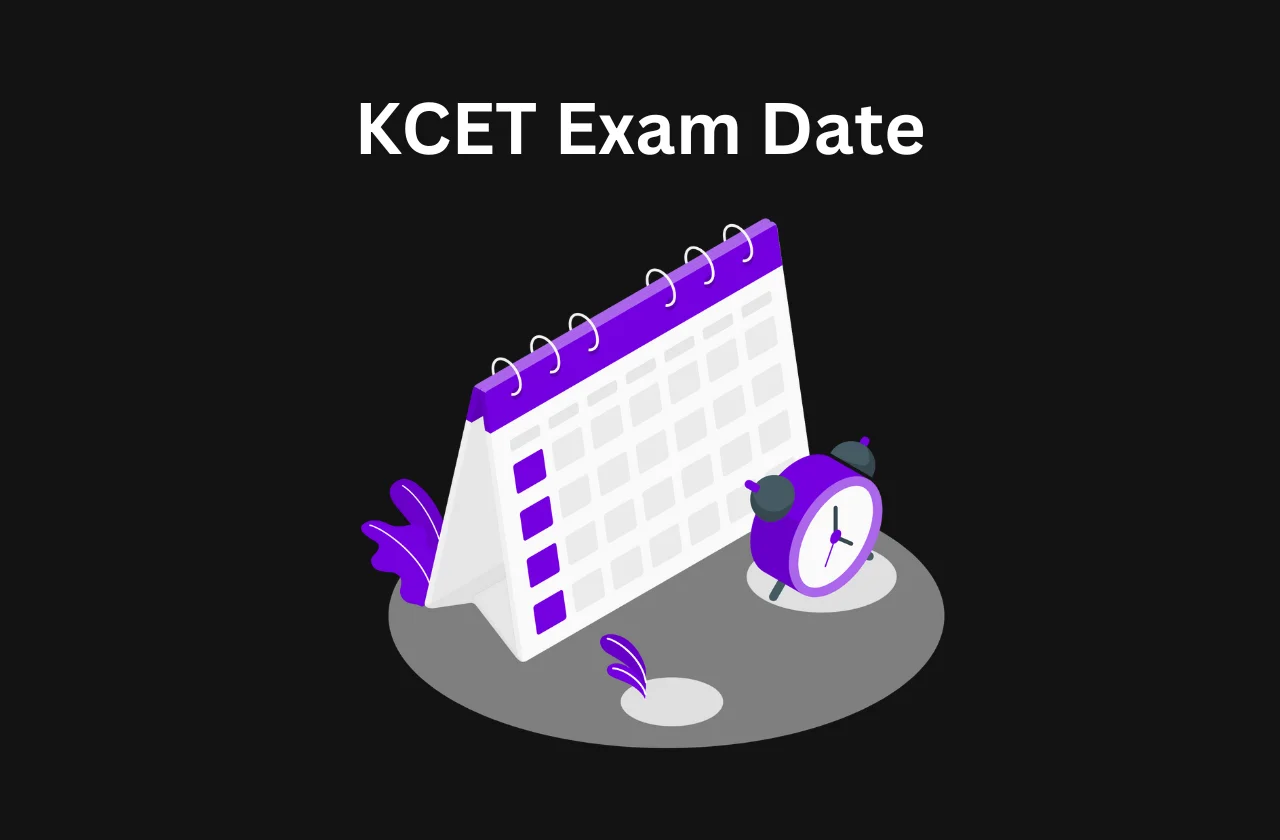 KCET Exam Date (2025): Complete Schedule & Dates