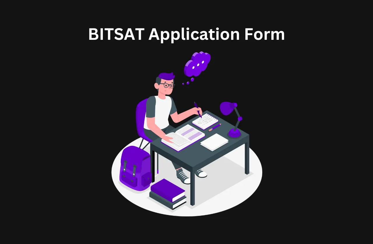 BITSAT Application Form: Everything You Need to Know