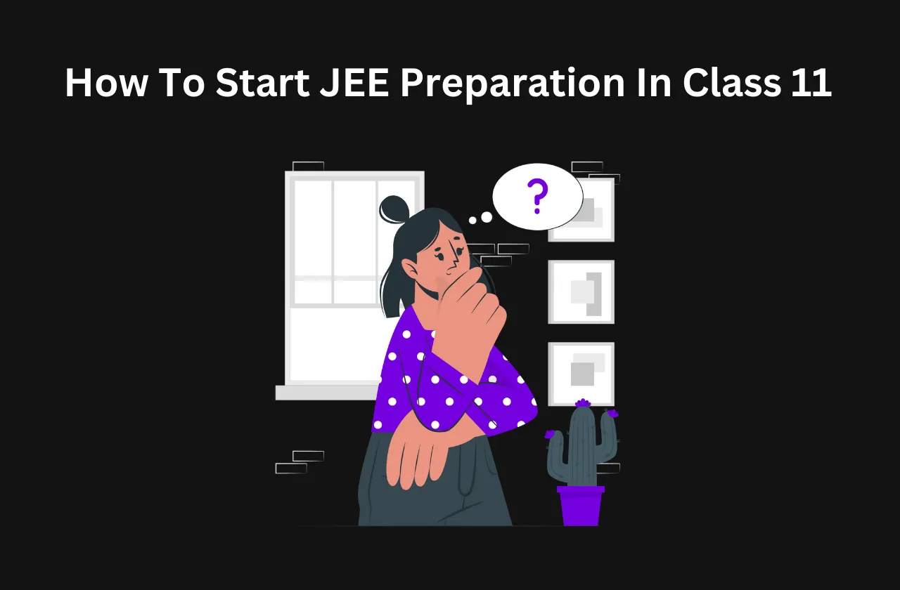 How To Start JEE Preparation In Class 11