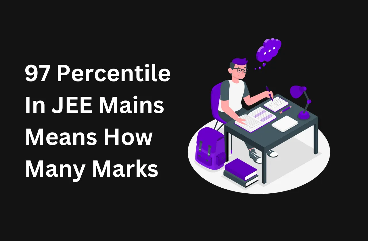 97 Percentile In JEE Mains Means How Many Marks