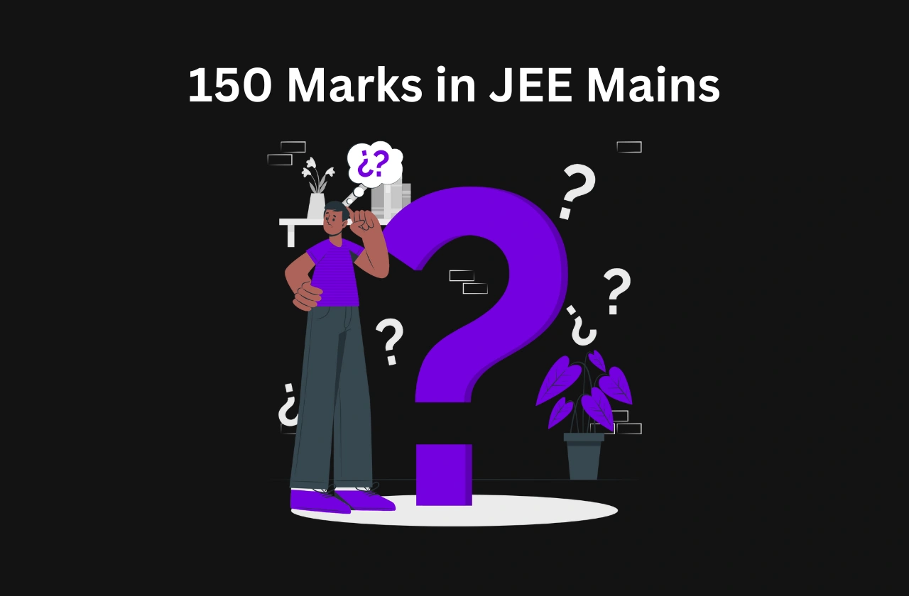 150 Marks in JEE Mains