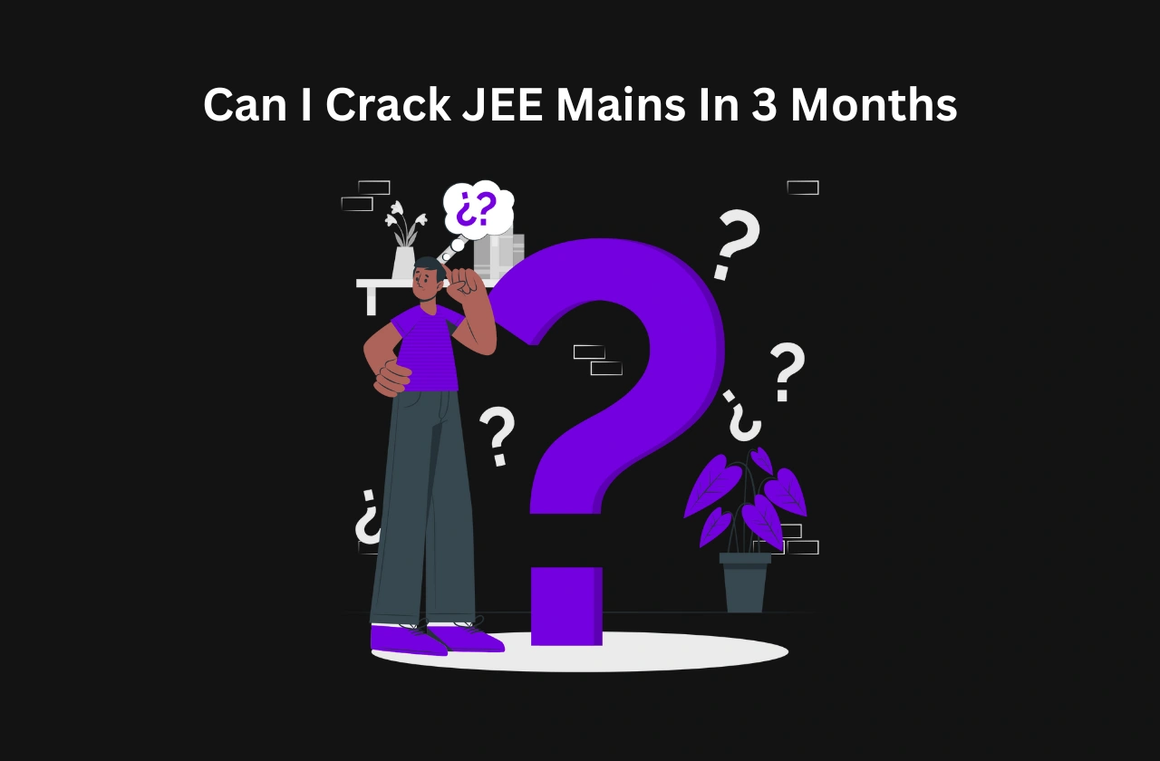 Can I Crack JEE Mains In 3 Months