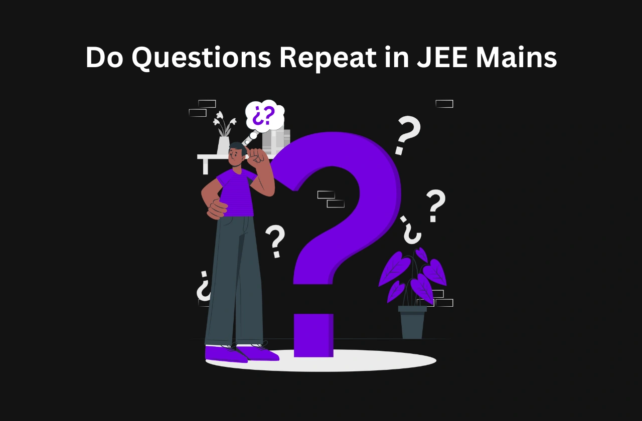 Do Questions Repeat in JEE Mains