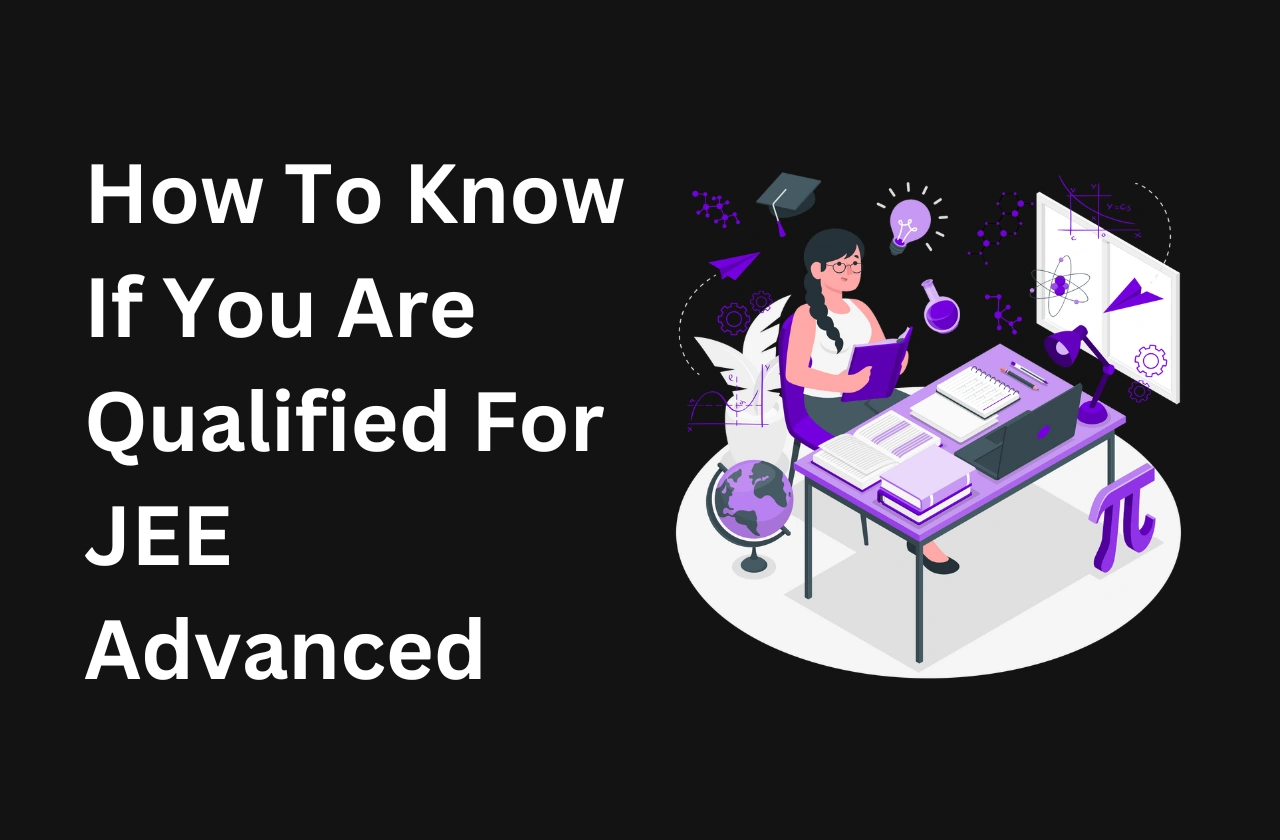 How To Know If You Are Qualified For JEE Advanced
