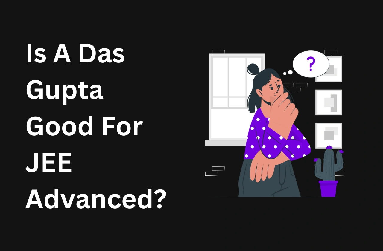 Is A Das Gupta Good For JEE Advanced?