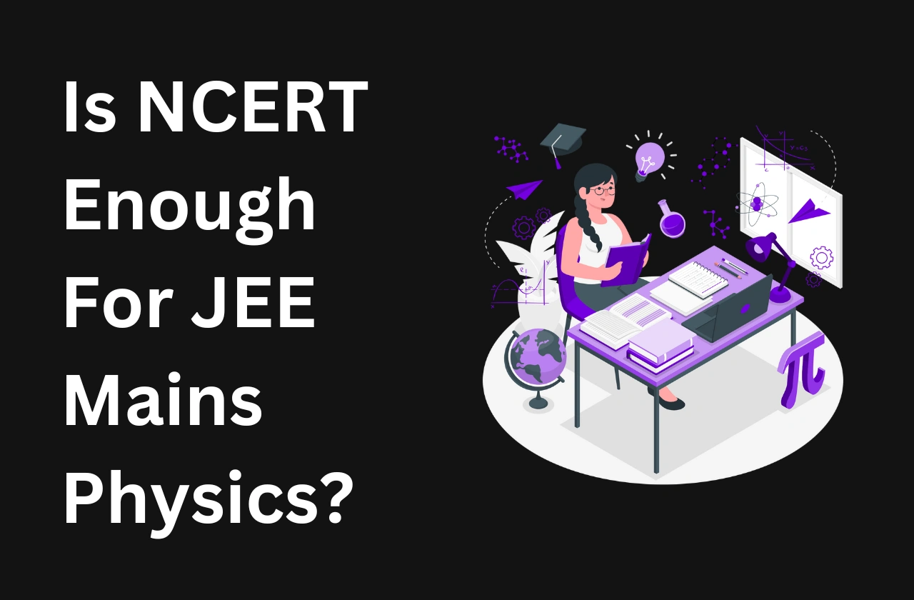 Is NCERT Enough For JEE Mains Physics? (2025)