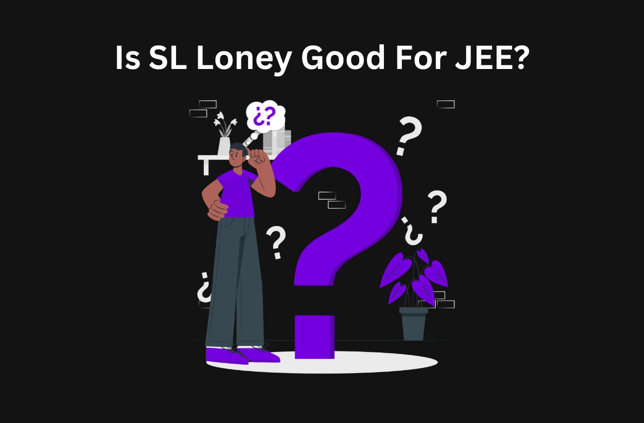 Is SL Loney Good For JEE? Find the Answer (2025)