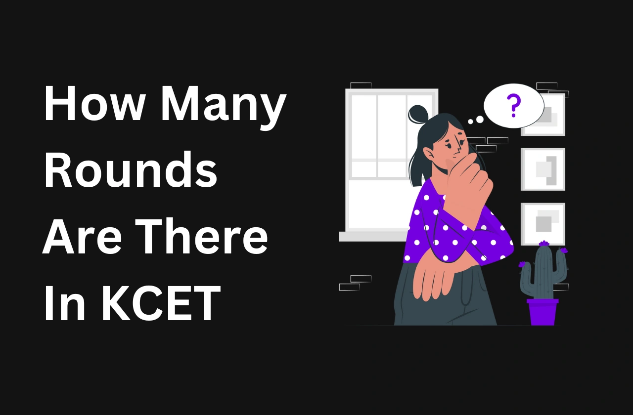 How Many Rounds Are There In KCET: Complete Info