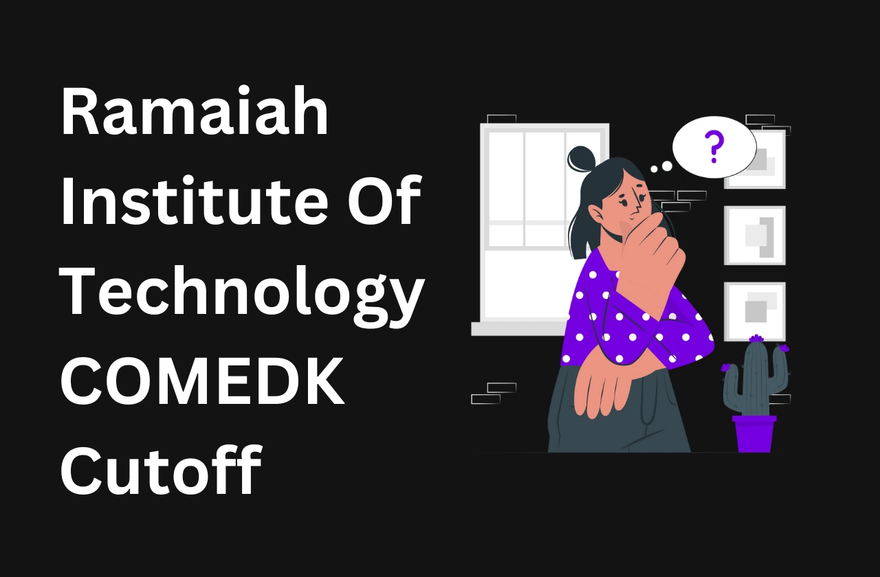 Ramaiah Institute Of Technology COMEDK Cutoff (Year Wise)