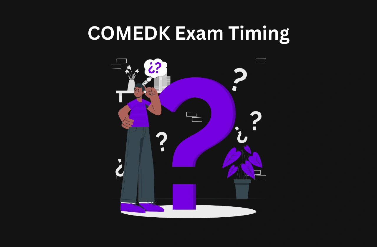 COMEDK Exam Timing: Complete Details (2025)