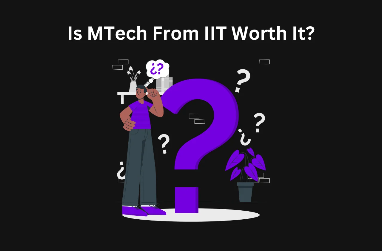 Is MTech From IIT Worth It? The Reality (2026)