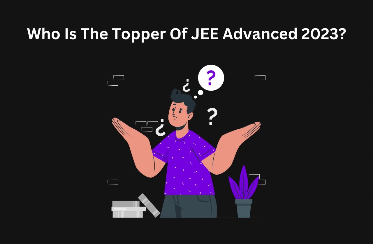 Who Is The Topper Of JEE Advanced 2023?
