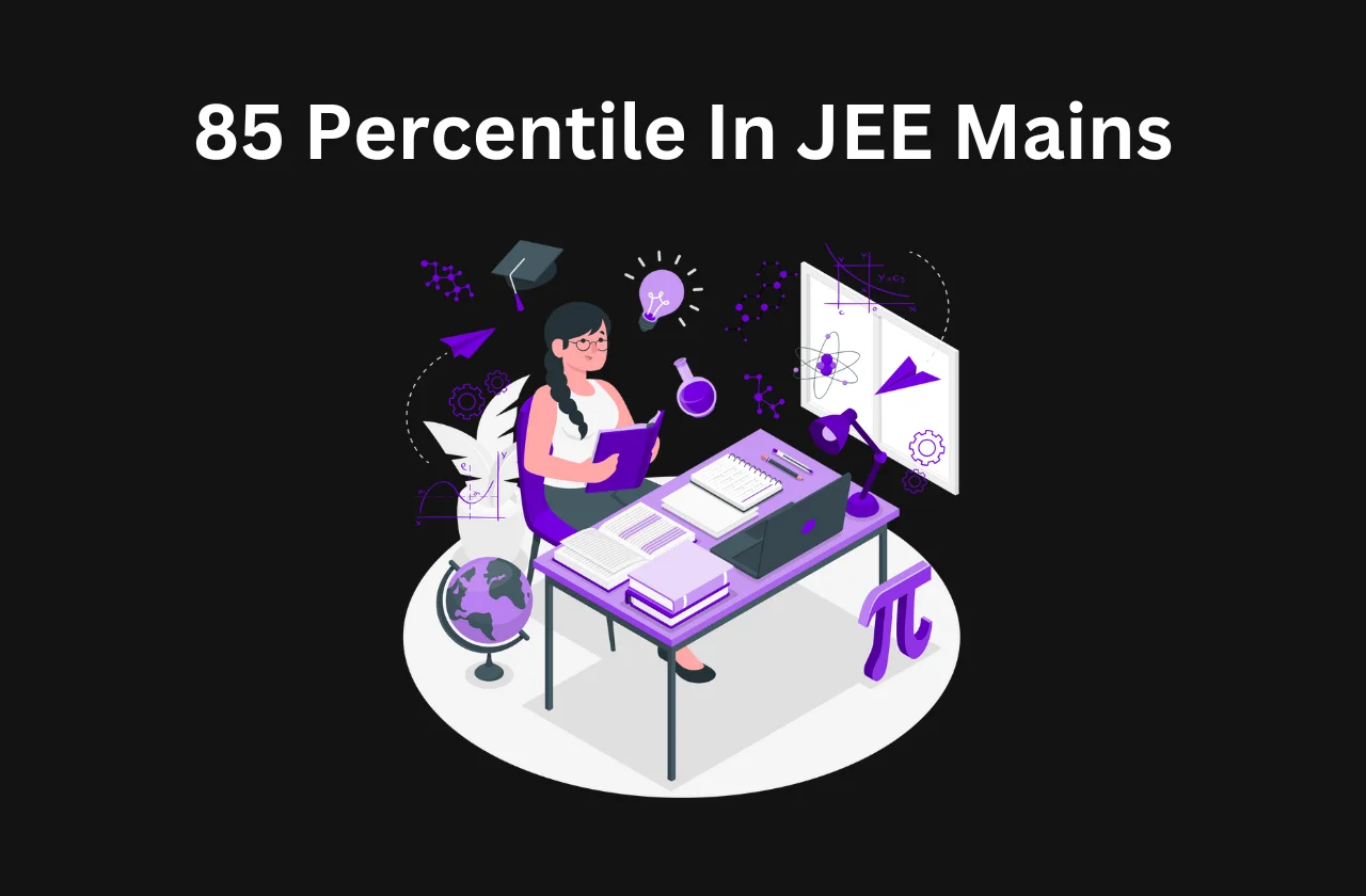 85 Percentile In JEE Mains: Complete Details (2025)
