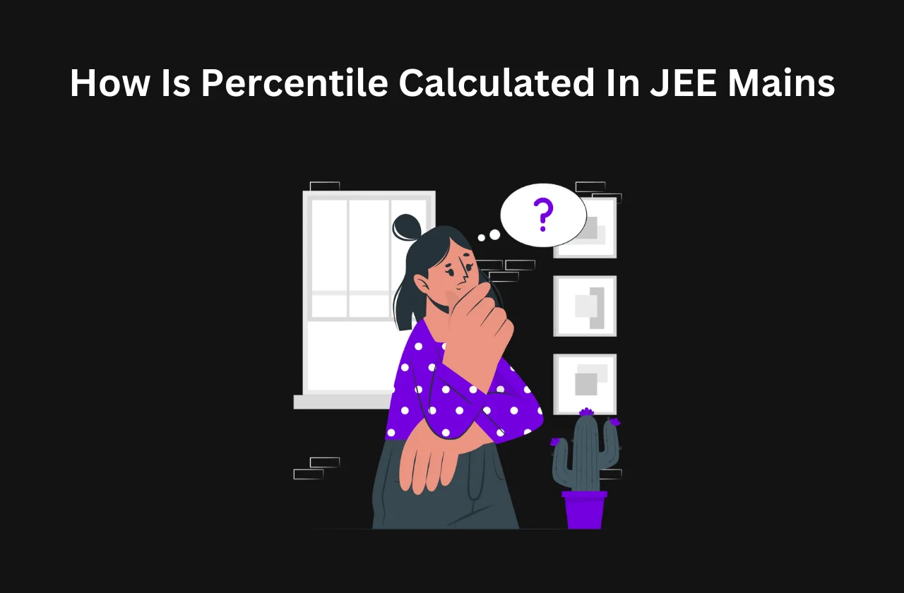 How Is Percentile Calculated In JEE Mains: Complete Details (2025)