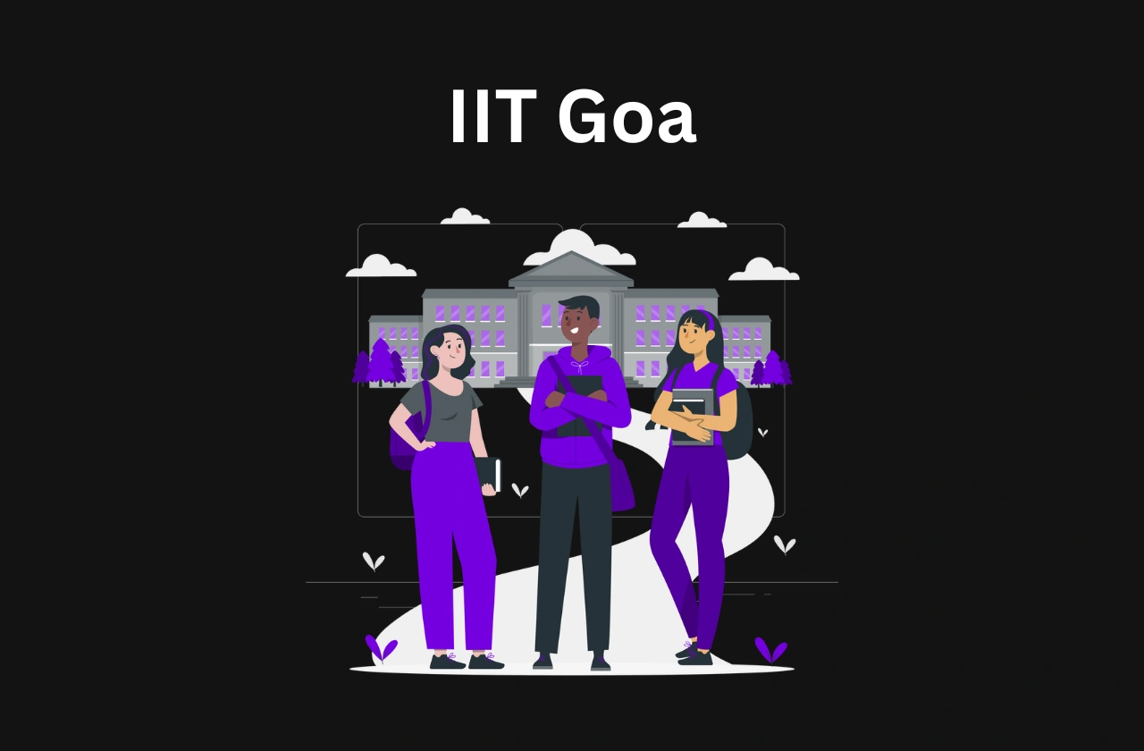 IIT Goa: Complete Details (2025)