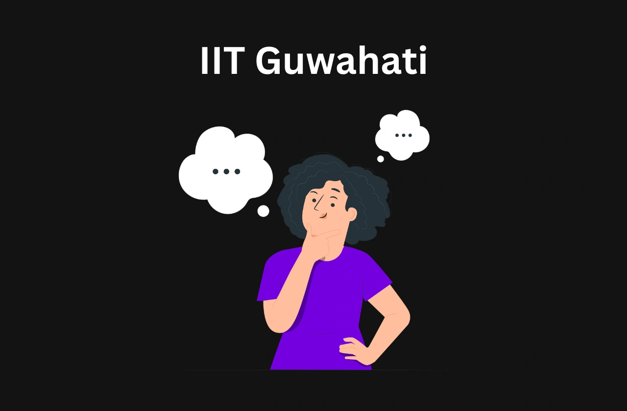 IIT Guwahati: Complete Details (2025)