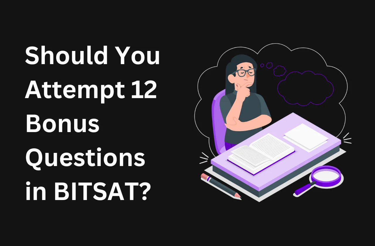 Should You Attempt the Extra 12 Bonus Questions in BITSAT?